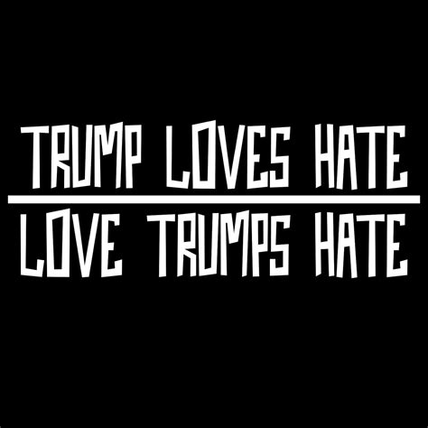 Trump Loves Hate Love Trumps Hate 8 Vinyl Car Decal