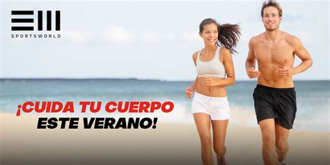¡cuida Tu Cuerpo Este Verano Blog Sports World