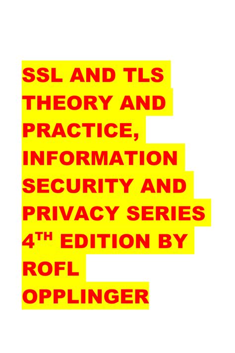 SSL AND TLS THEORY AND PRACTICE INFORMATION SECURITY AND PRIVACY SERIES TH EDITION BY ROFL