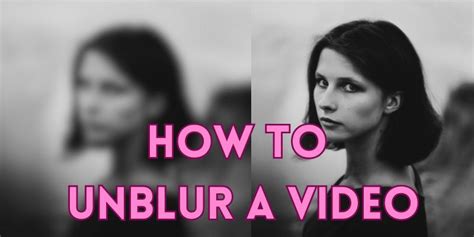 How To Unblur A Video Step By Step Guide For Beginners