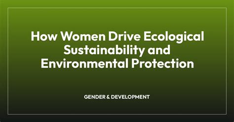 How Women Drive Ecological Sustainability And Environmental Protection • Csr Education