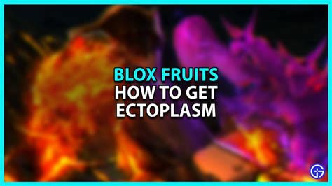 Blox Fruits Ectoplasm How To Get It Gamer Tweak