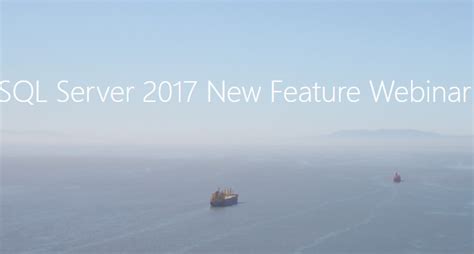 Sql Server 2017 New Feature Webinar