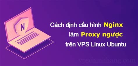 Cách định cấu hình Nginx làm Proxy ngược trên VPS Linux Ubuntu VPS
