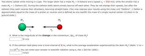 Solved Two Atoms Collide While Moving In A Gas The Larger