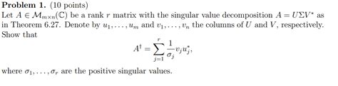 solved problem 1 10 points let a e mmxn c be a rank r
