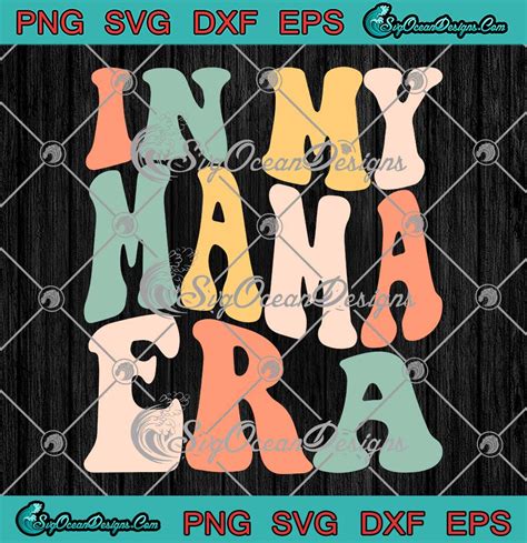 In My Mama Era Swiftie Mom Svg Mothers Day T Svg Png Eps Dxf Pdf