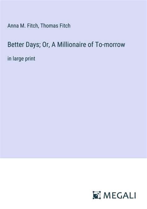 Better Days Or A Millionaire Of To Morrow Anna M Fitch Buch Jpc