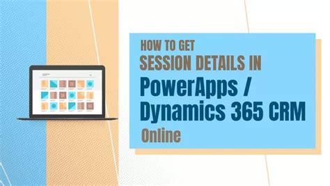 Get Session Details In Powerappsdynamics 365 Crm Online