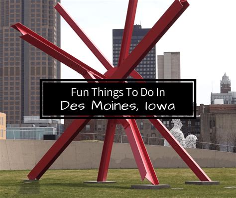 If Youre Looking For Fun Things To Do In Des Moines Iowa Weve Got A