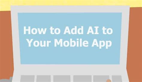 How To Add Ai To Your Mobile App Developers Designers And Freelancers Freelancinggig