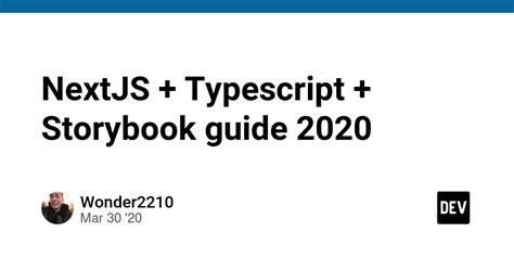 Nextjs Typescript Storybook Guide 2020 Dev Community