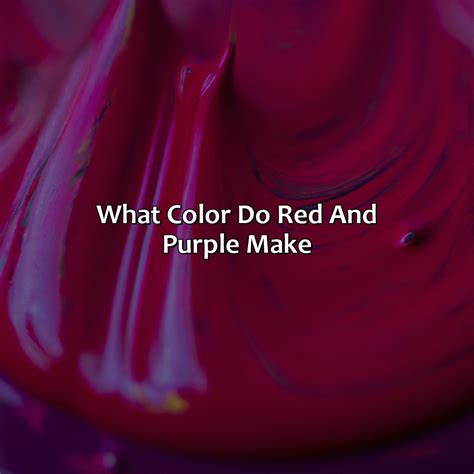 What Color Do Red And Purple Make