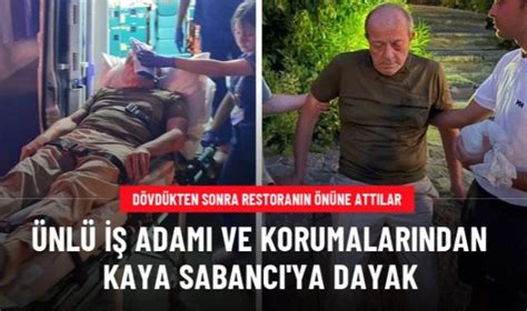 Ünlü iş adamı ve korumalarından Kaya Sabancı ya dayak Genel Gazete Gastro