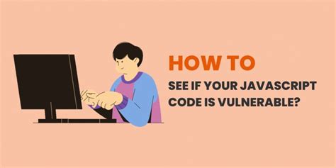 How To See If Your Javascript Code Is Vulnerable Rdevto