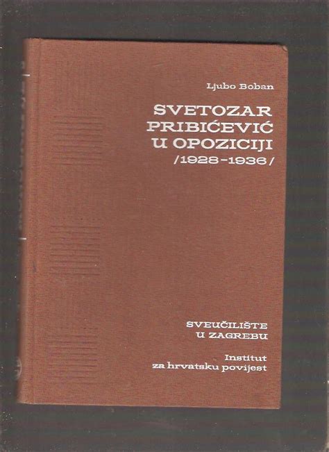 Svetozar Pribićević U Opoziciji 1928 1935 Ljubo Boban Knjiga
