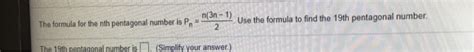 Solved The Formula For The Nth Pentagonal Number Is P Use
