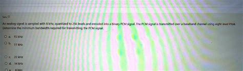 solved an analog signal is sampled with 8 khz quantized to 256 levels
