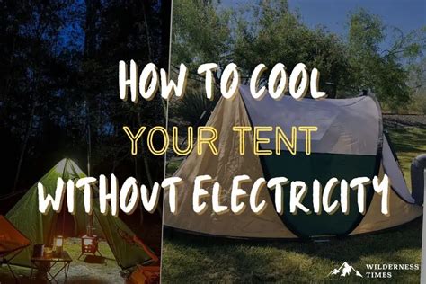 How To Cool A Tent Without Electricity Staying Comfortable Tent Camping