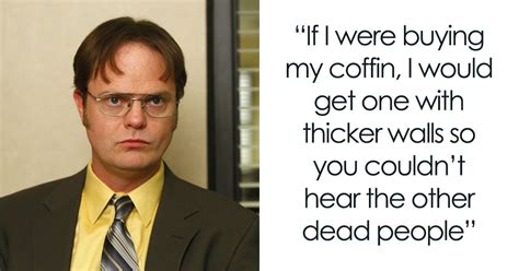 166 Dwight Schrute Quotes That We Just Cant Get Enough Of Bored Panda