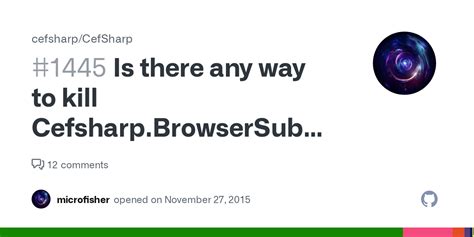 Is There Any Way To Kill Cefsharpbrowsersubprocessexe In Task Manager · Issue 1445