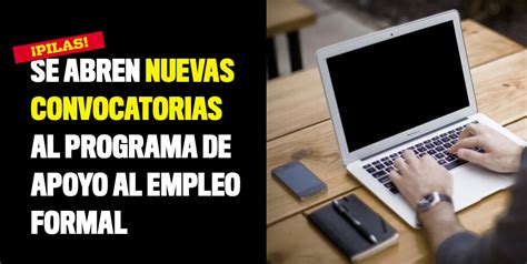 Se Abren Nuevas Convocatorias Al Programa De Apoyo Al Empleo Formal