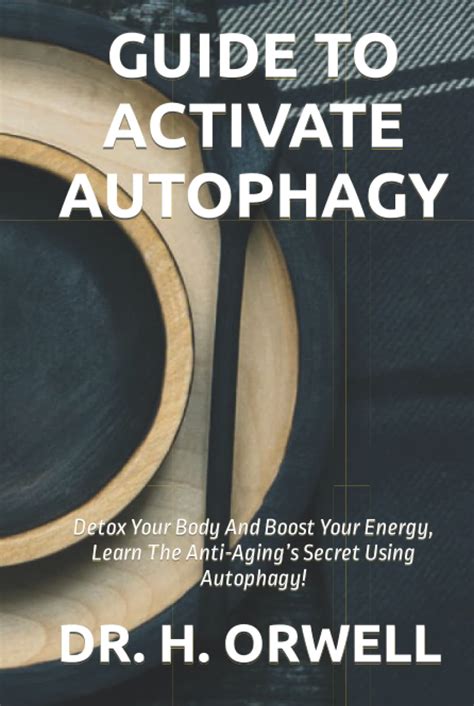 Guide To Activate Autophagy Detox Your Body And Boost Your Energy