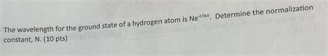Solved The Wavelength For The Ground State Of A Hydrogen