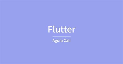 Flutter 18 Agora Call