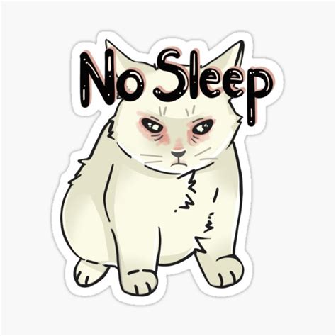 No Sleep Cat Meme Sticker For Sale By Marunekodesigns Redbubble