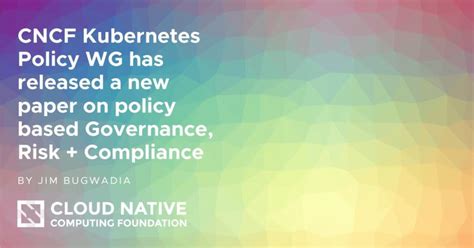 Announcing The Kubernetes Policy Based Governance Risk And Compliance