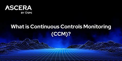 Learn About Continuous Controls Monitoring Ccm From Ascera Ascera Posted On The Topic Linkedin