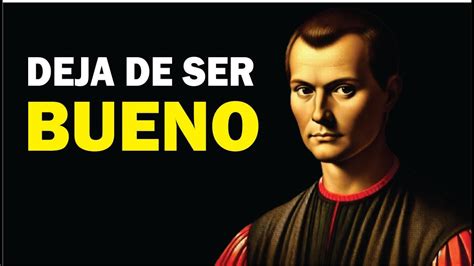 Tu Problema Es Ser Bueno Maquiavelo El Príncipe Youtube