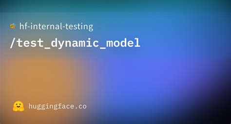 hf internal testing test dynamic model · hugging face