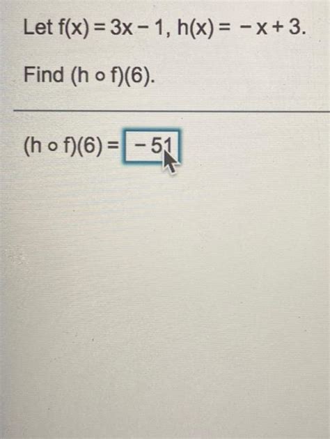 Solved Let F X 3x 1 H X X 3 Find H Of 6 H