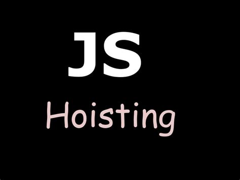 Hoisting In Javascript Hoisting In Js Js Hoisting Variable Before