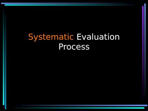 Ppt Systematic Evaluation Process Dokumentips