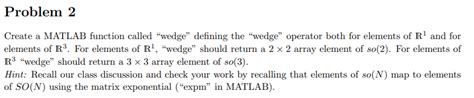 problem 2 create a matlab function called wedge