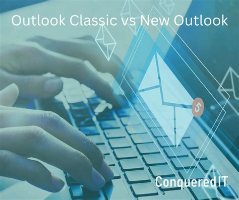 Conquered 💻 Outlook Classic Vs New Outlook Whats The Difference