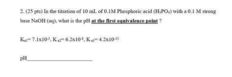 VIDEO solution: 2. (25 pts) In the titration of 10 mL of 0.1M ...