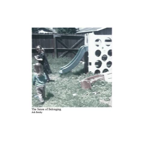 The Sense Of Belonging Ash Bricky