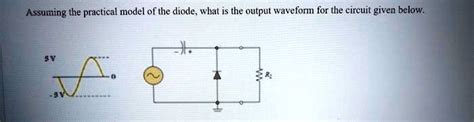 Solved Assuming The Practical Model Of The Diodewhat Is The Output