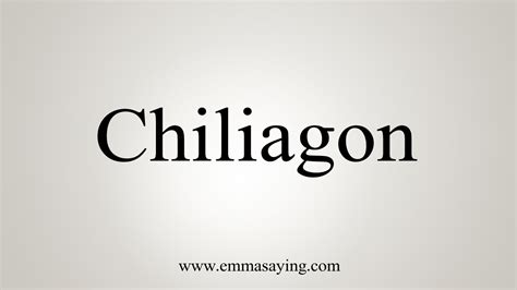 How To Say Chiliagon Youtube