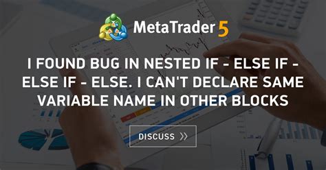 I Found Bug In Nested If Else If Else If Else I Cant Declare Same Variable Name In Other