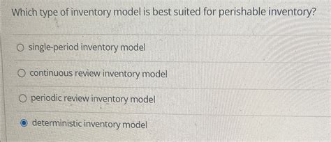 Solved Which Type Of Inventory Model Is Best Suited For