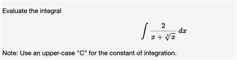 Solved Evaluate The Integral∫﻿﻿2xx3dxnote Use An
