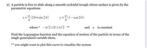Solved 2 A Particle Is Free To Slide Along A Smooth