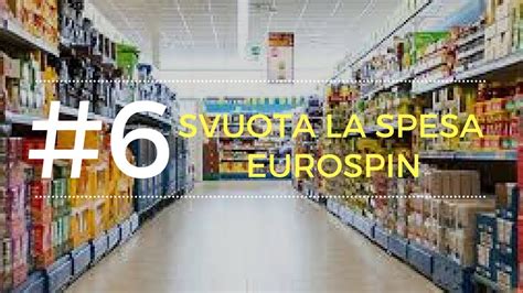SVUOTA LA SPESA 6 Spesa Eurospin YouTube