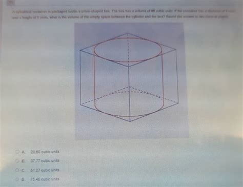Solved 1 A Cylindrical Container Is Packaged Inside A Prism Shaped Box