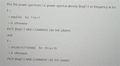Solved Plot The Power Spectrum I E Power Spectral Density Chegg Com